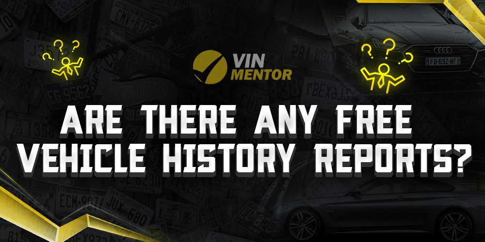 Are There Any Free Vehicle History Reports? - VIN Mentor