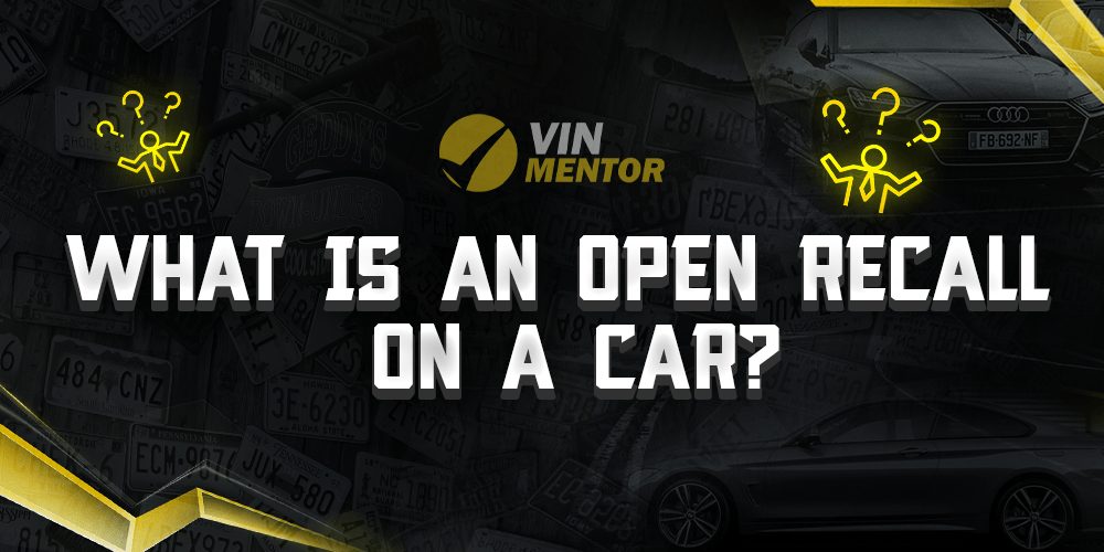 What is an Open Recall on a Car? - VIN Mentor
