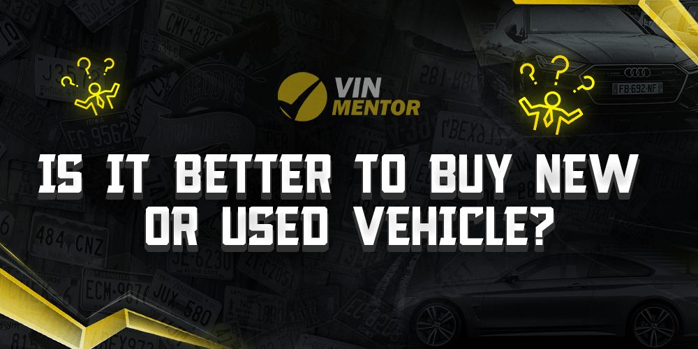 Is it Better to Buy New or Used Vehicle? - VIN Mentor