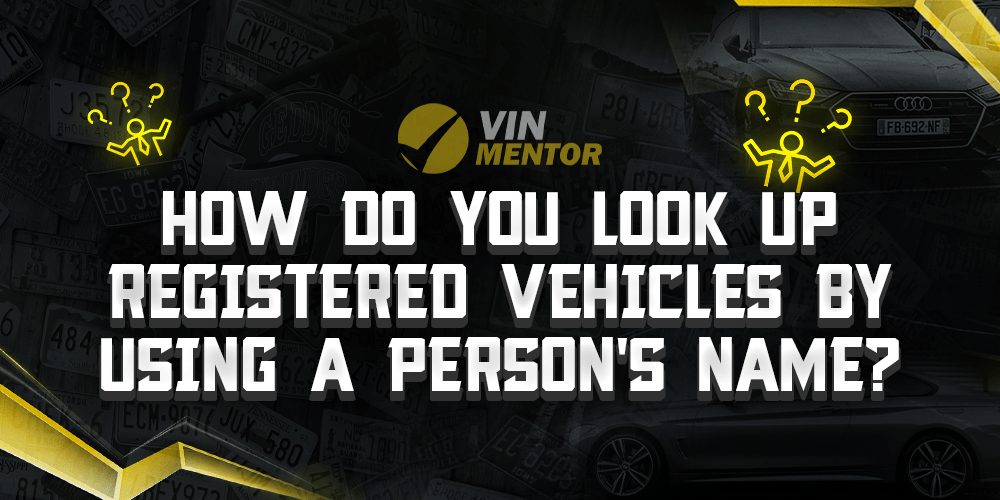 How Do You Look Up Registered Vehicles By Using a Person's Name? - VIN ...
