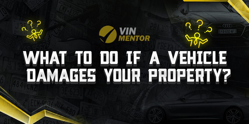 What To Do If a Vehicle Damages Your Property? - VIN Mentor